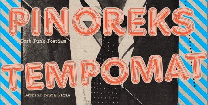Punks Contre L'ennui présente: Pinoreks(Post Punk Berlin)+ Tempomat ...